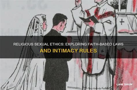 Religious Sexual Ethics Exploring Faith Based Laws And Intimacy Rules