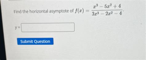 Solved Find the horizontal asymptote of | Chegg.com