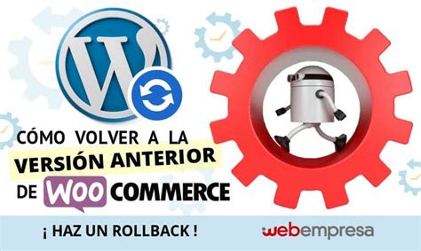 Rollback de WooCommerce cómo volver a la versión anterior