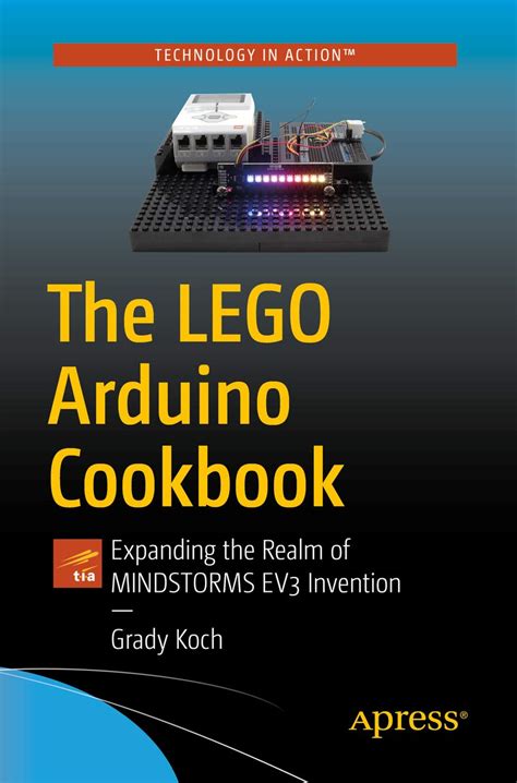 The Lego Arduino Cookbook Expanding The Realm Of Mindstorms Ev3 Invention Ebook