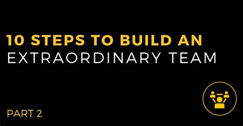 10 Steps To Build An Extraordinary Team Part 2 Life By Design