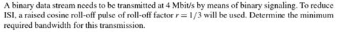 Solved A Binary Data Stream Needs To Be Transmitted At