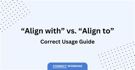 Align With Vs Align To Selecting The Appropriate Preposition