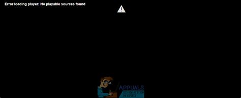 Fix Error Loading Player No Playable Sources Found