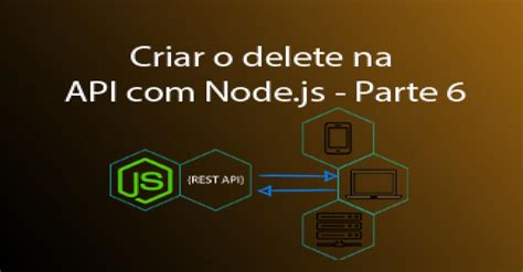 como criar delete com node js na api parte 6