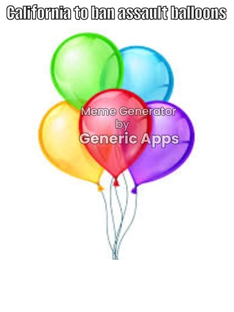 Oh No They Are Going To Ban Assault Balloons Rgunmemes