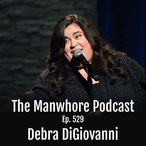 Ep 529 18 Years Of Celibacy With Debra Digiovanni The Manwhore