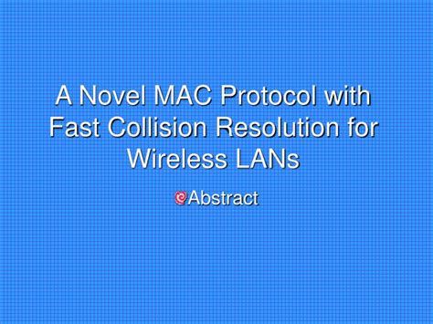 Ppt A Novel Mac Protocol With Fast Collision Resolution For Wireless Lans Powerpoint