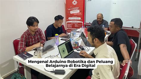 Mengenal Arduino Robotika Dan Peluangnya Di Era Digital