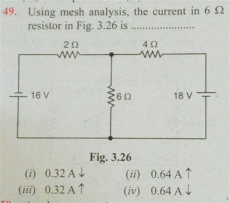 Using Mesh Analysis The Current In 6Ω Resistor In Fig 3 26 Is Fig 3 26
