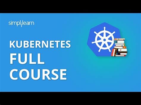 Learn Kubernetes Full Course Kubernetes Architecture Kubernetes Tutorial For Beginners