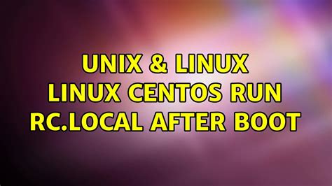 Unix And Linux Linux Centos Run Rclocal After Boot Youtube