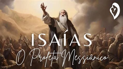 Isaías O Profeta Messiânico Youtube