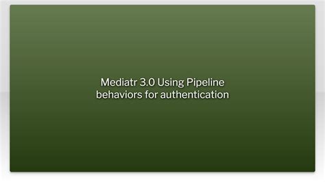 Mediatr 3 0 Using Pipeline Behaviors For Authentication Youtube