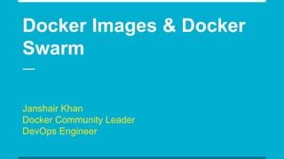 Introduction To Docker Images Docker Swarm PPTX Operating Systems