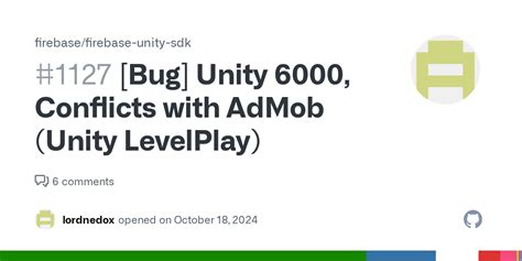 Bug Unity 6000 Conflicts With Admob Unity Levelplay · Issue 1127 · Firebasefirebase Unity