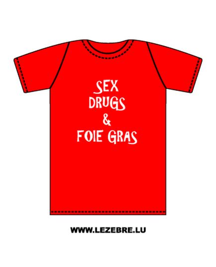 T Shirt Sex Drugs And Foie Gras