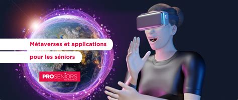 Les Métaverses Quelles Applications Pour Les Séniors