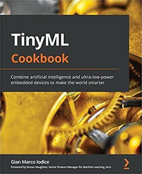 Tinyml Cookbook Combine Artificial Intelligence And Ultra Low Power