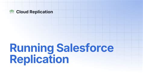 Running Salesforce Replication Cloud Replication