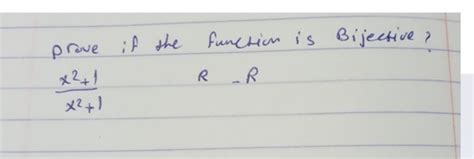 solved prove if the function is bijectivex2 1x2 1 r r