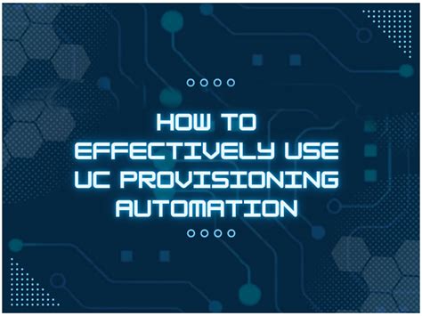 How Effectively Use Uc Provisioning Automation Valasys Media