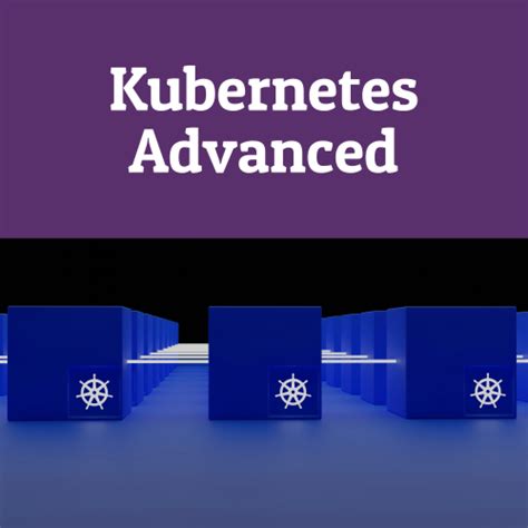 Kubernetes Advanced Brainmatics