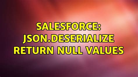 salesforce json deserialize return null values youtube