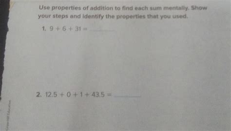 Solved Use Properties Of Addition To Find Each Sum Mentally Show Your Steps And Identify The