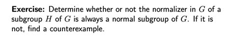 solved exercise determine whether or not the normalizer in