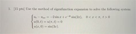 Solved 1 15 Pts] Use The Method Of Eigenfunction Expansion