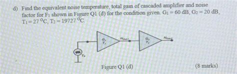 solved d find the equivalent noise temperature total gain