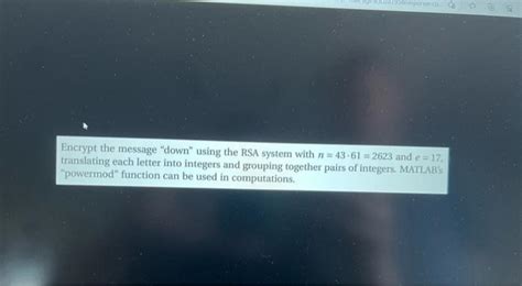 Solved Encrypt The Message Down Using The Rsa System With