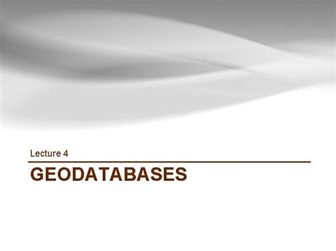 Gis Tutorial 1 Lecture 4 Geodatabases Prepared By