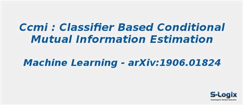 Classifier Based Conditional Mutual Information Estimation S Logix