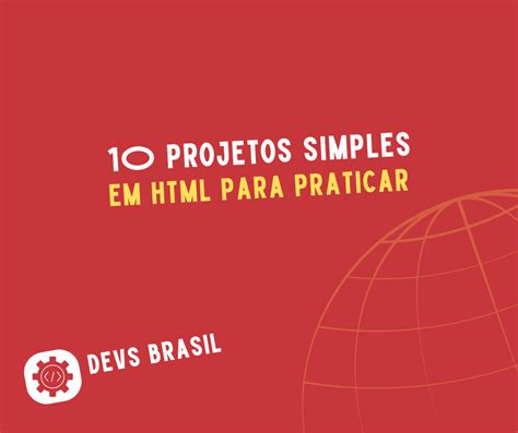 10 projetos simples em html para praticar seus conhecimentos