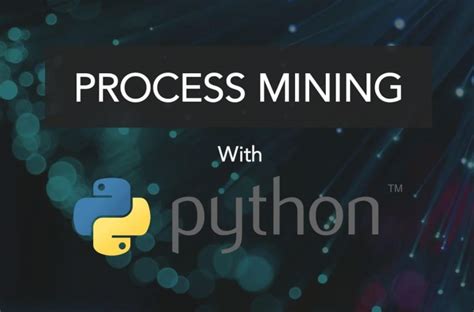 Process Mining With Python Improving Processes Using Python