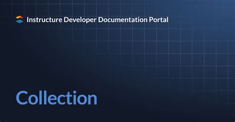collection instructure developer documentation portal
