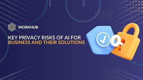 Key Privacy Risks Of Ai For Business And Their Solutions