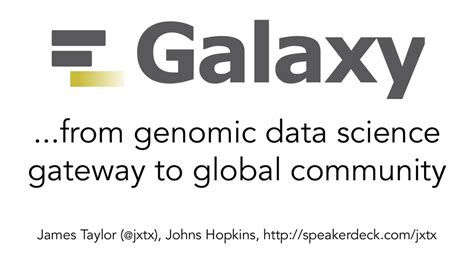 Galaxy From Genomic Data Science Gateway To Global Community Speaker Deck