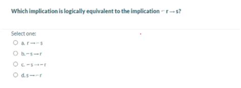 Solved Which Implication Is Logically Equivalent To The