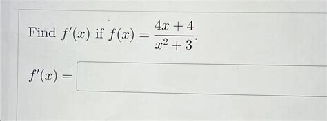 Solved Find f'(x) ﻿if f(x)=4x+4x2+3.f'(x)= | Chegg.com