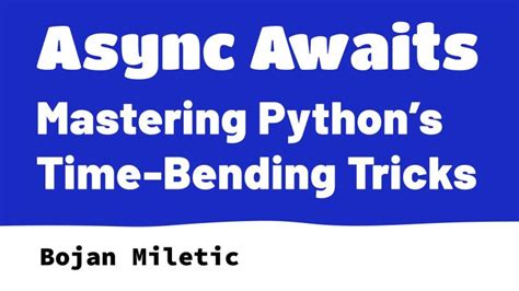 Async Await Mastering Pythons Time Bending Tricks Europython2024