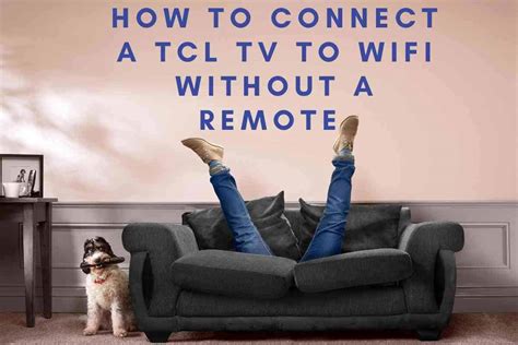 4 Steps To Connect A TCL TV To Wifi Without A Remote The Gadget Buyer Tech Advice