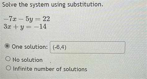 solved solve the system using substitution 7x 5y 22 3x y 14 one