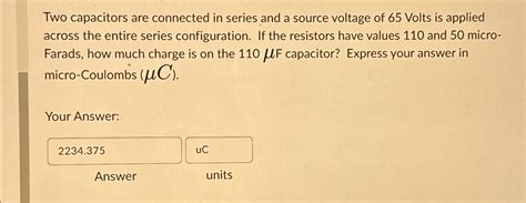 Solved Two Capacitors Are Connected In Series And A Source Chegg Com