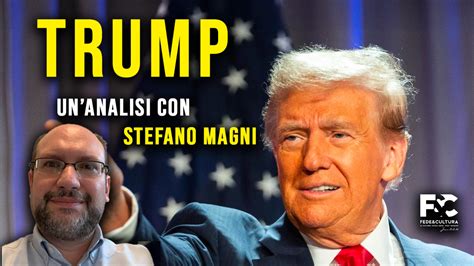 Trump Unanalisi Con Stefano Magni Fede And Cultura