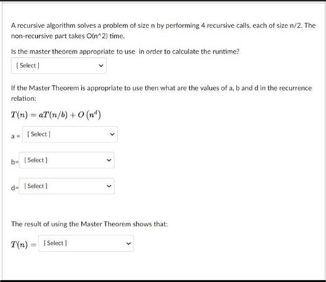 Solved A Recursive Algorithm Solves A Problem Of Size N By