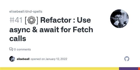 ⚙️ Refactor Use Async And Await For Fetch Calls · Issue 41 · Elisebealldnd Spells · Github