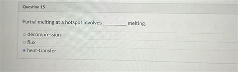 Solved Question 15partial Melting At A Hotspot